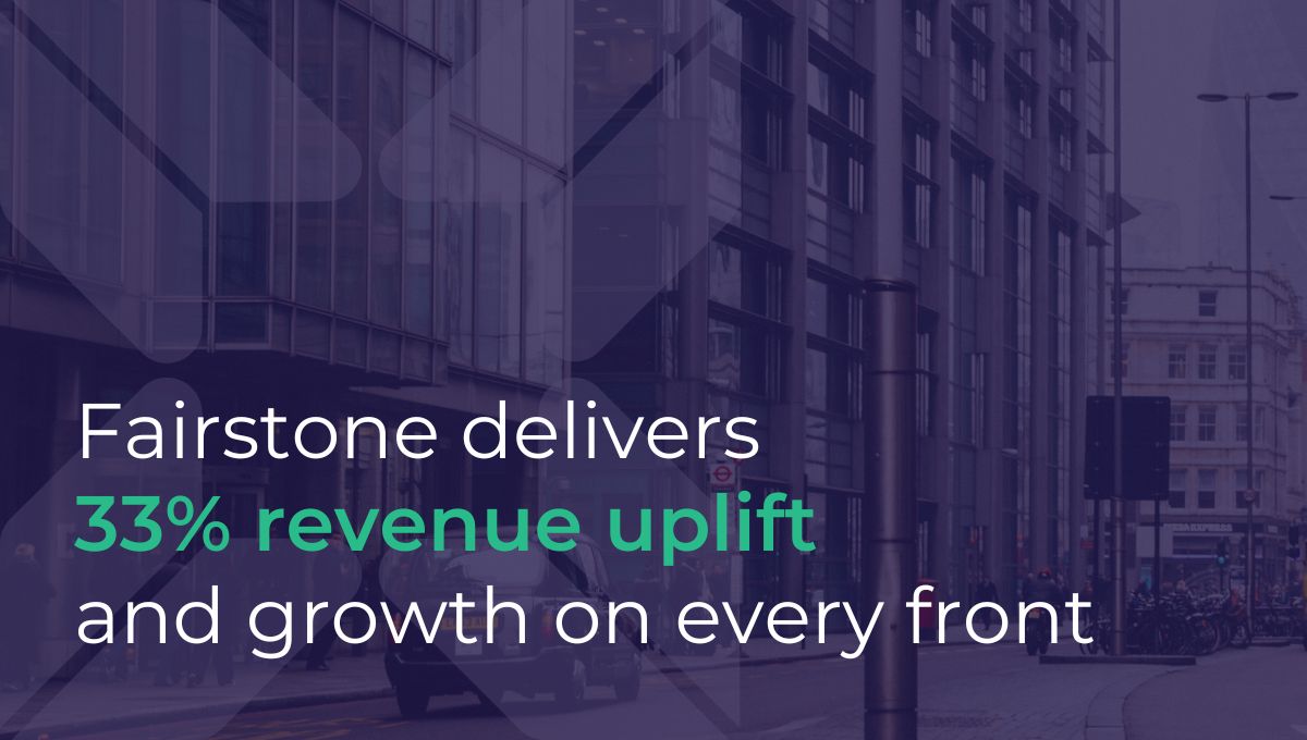 Fairstone delivers 33% revenue uplift and growth on every front