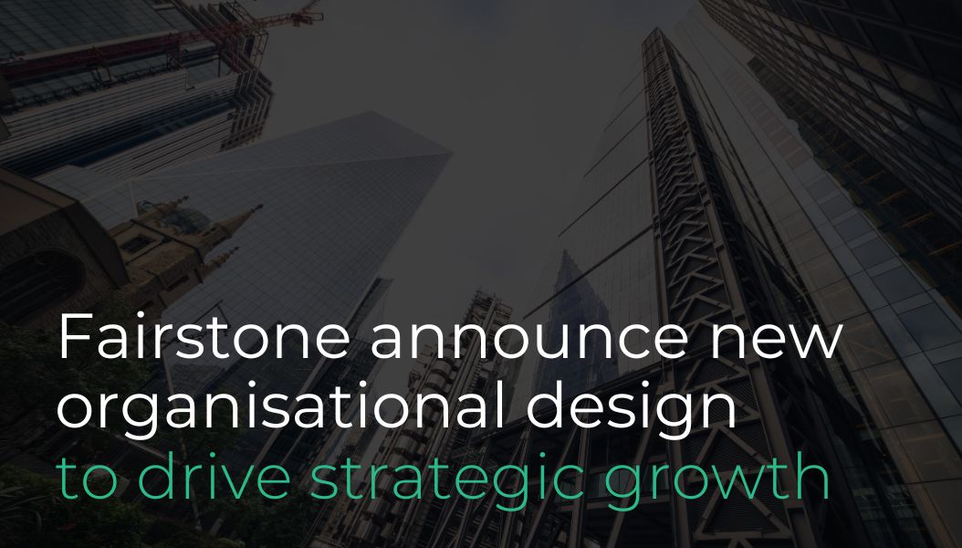 Fairstone Creates New Organisational Design to Drive Strategic Growth